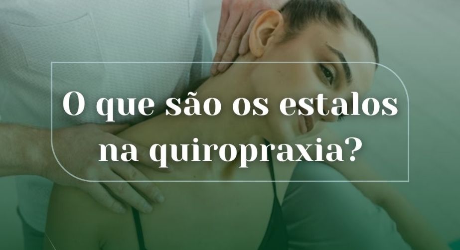 O que são os estalos? - Quiropraxia em Goiânia